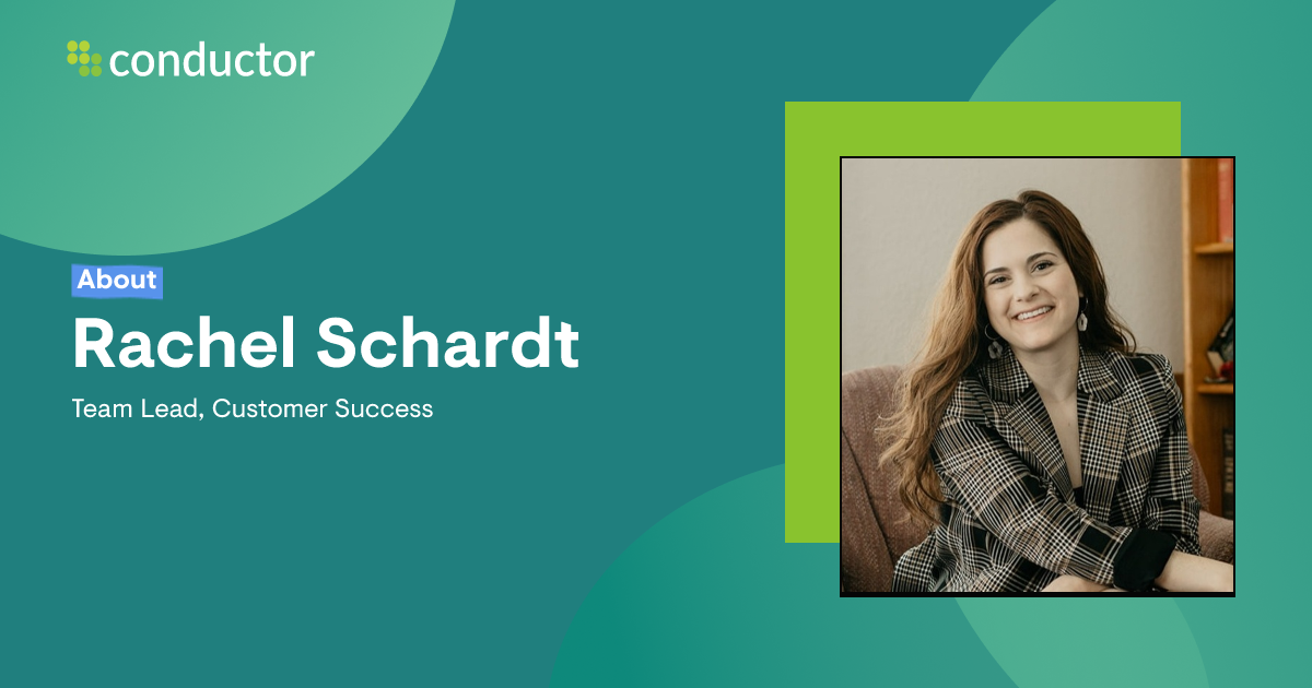 Rachel Schardt | Customer Success Team Lead at Conductor