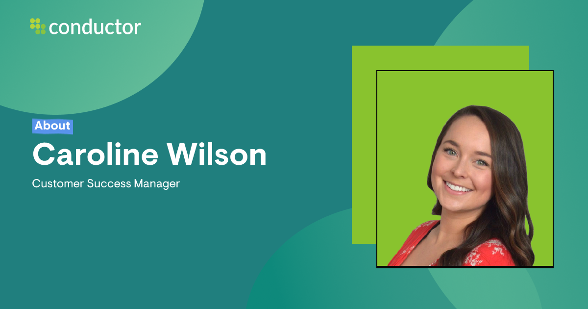 Caroline Wilson | Customer Success Manager at Conductor