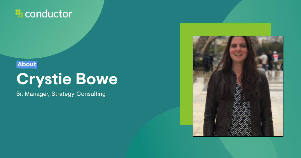 Crystie Bowe | Sr. Manager, Strategy Consulting at Conductor