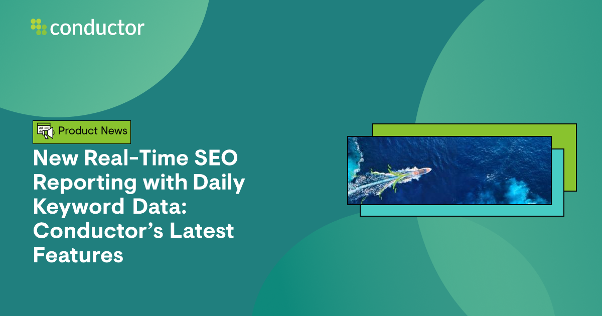Real-Time SEO Reporting with Daily Keyword Data | Conductor