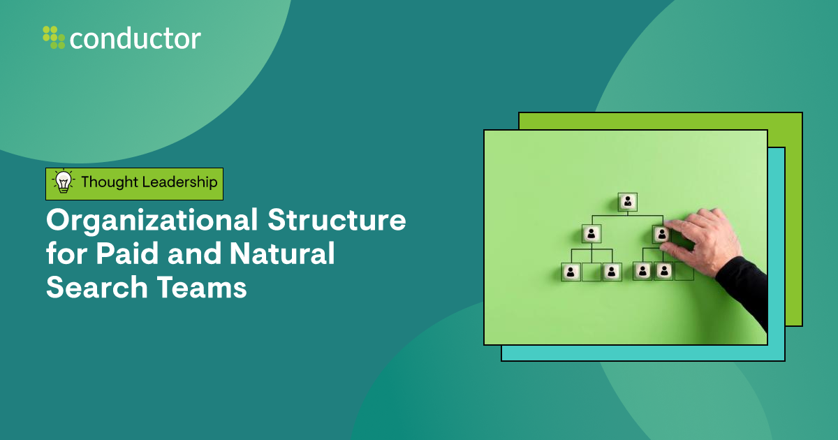 Organizational Structure for Paid & Organic Teams | Conductor