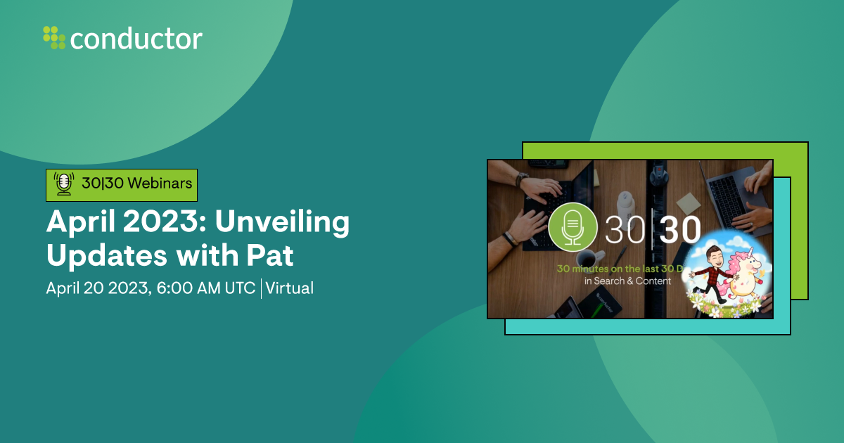 April 2023 Edition : Unveiling Updates with Pat | Conductor