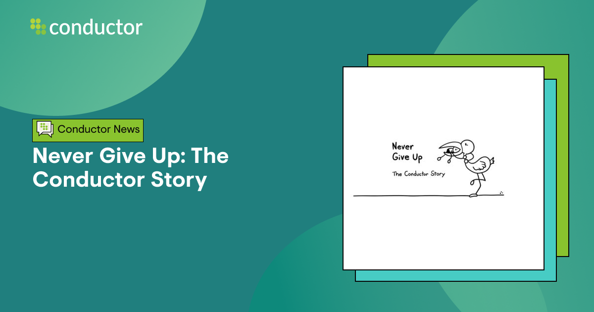 Never Give Up: The Conductor Story | Conductor