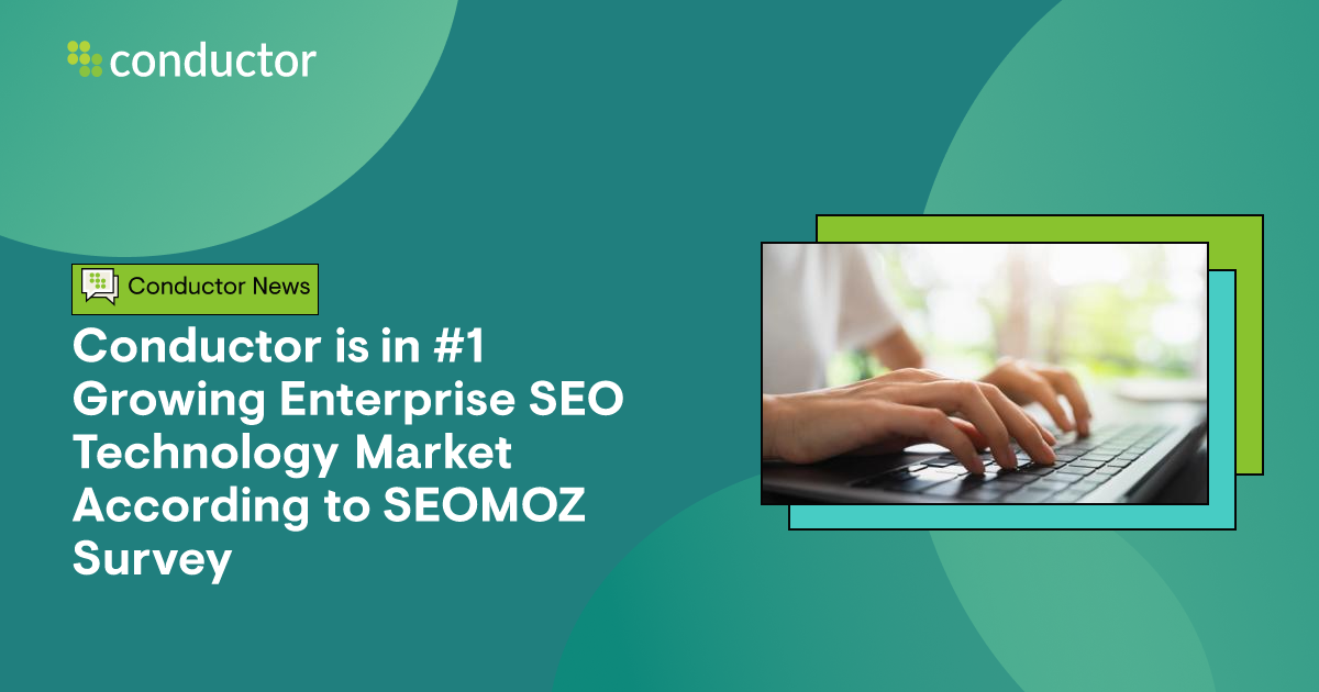 Conductor is #1 Growing Enterprise SEO Tech Market | Conductor