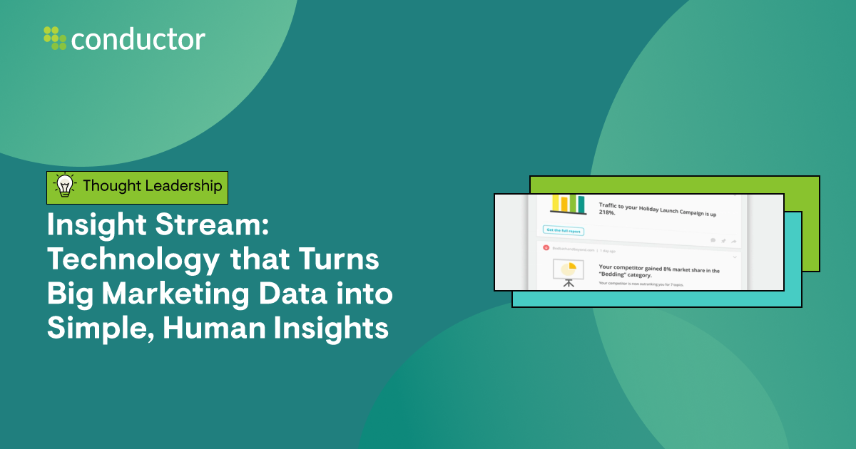 Insight Stream: Tech Turns Big Data Into Simple Insights | Conductor