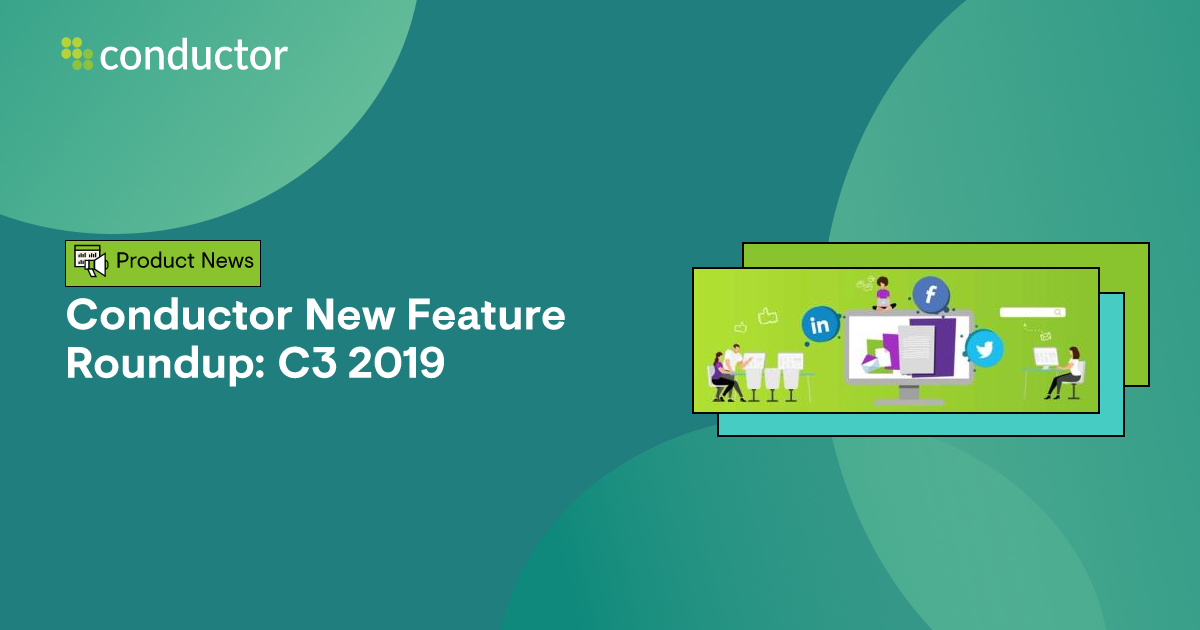 Conductor Platform New Feature Roundup: C3 2019 | Conductor
