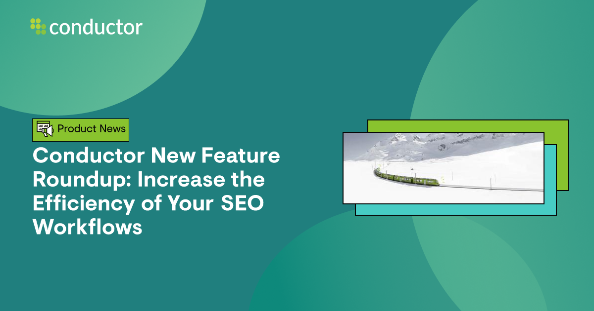 New Features For Your SEO Workflow | Conductor